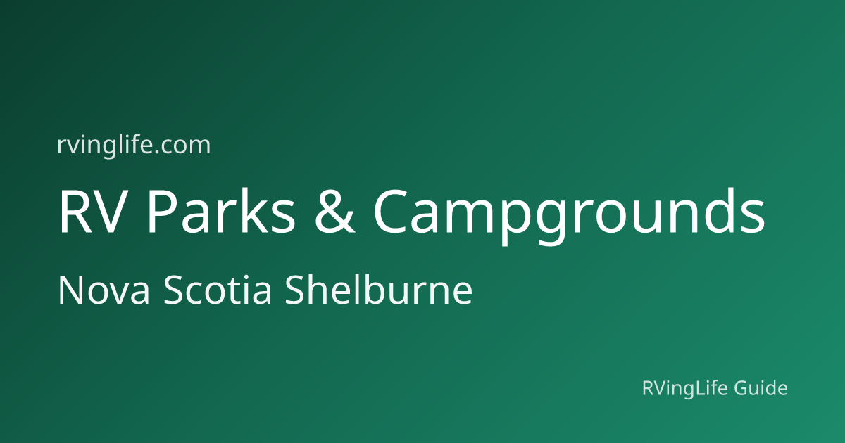 RV Parks In Shelburne, Nova Scotia