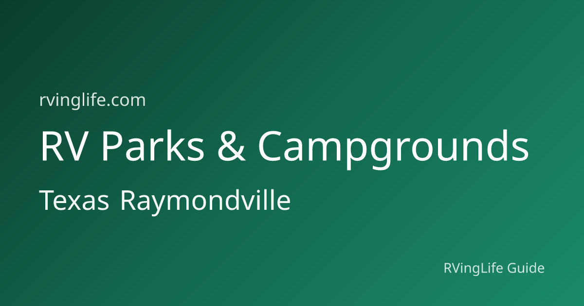 Motorhome Parks In Raymondville | RVingLife